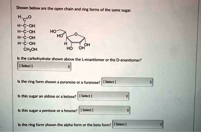 shown below are the open chain and ring forms of the same sugar h ceo h ...