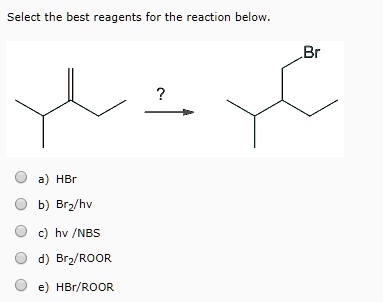 SOLVED: Select the best reagents for the reaction below: a) HBr b) Br2 ...