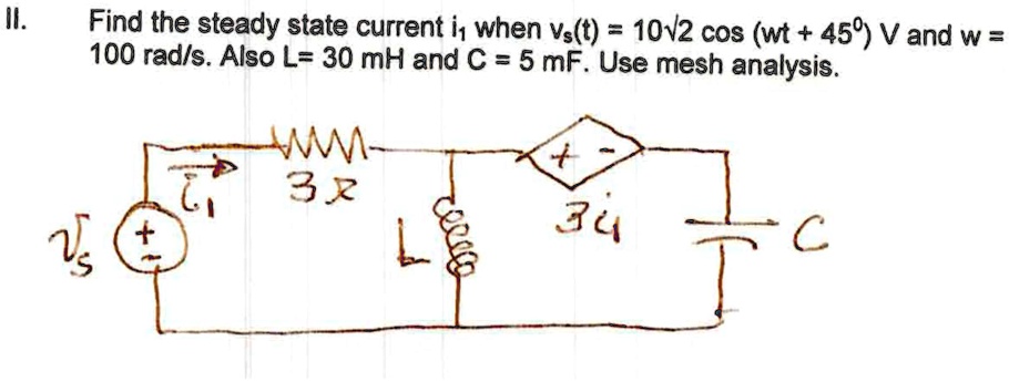 II. Find the steady state current i1 when vs(t) = 10√(2)cos(ω t + 45^∘ ...