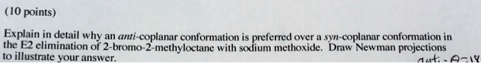 SOLVED:(10 points) Explain in detail why an anti-coplanar conformation ...