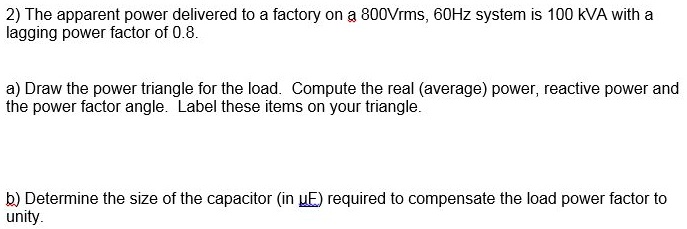 2the apparent power delivered to a factory on a 800vrms60hz system is ...