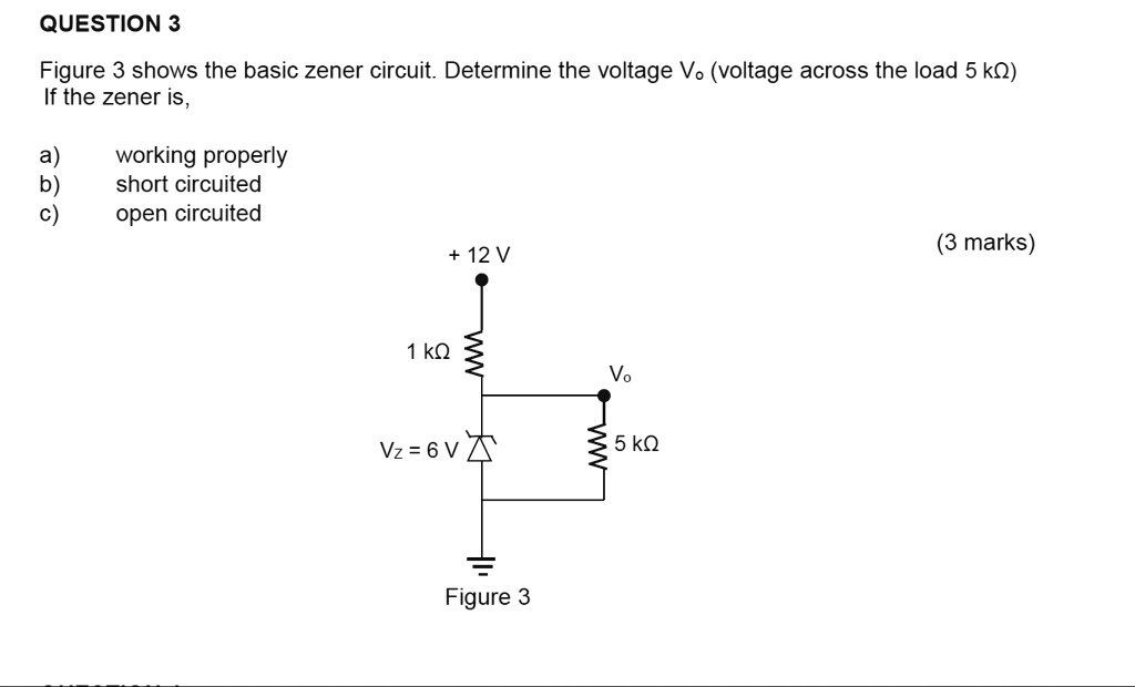 SOLVED: QUESTION 3 Figure 3 shows the basic zener circuit: Determine ... SOLVED: QUESTION 3 Figure 3 shows the basic zener circuit: Determine ...