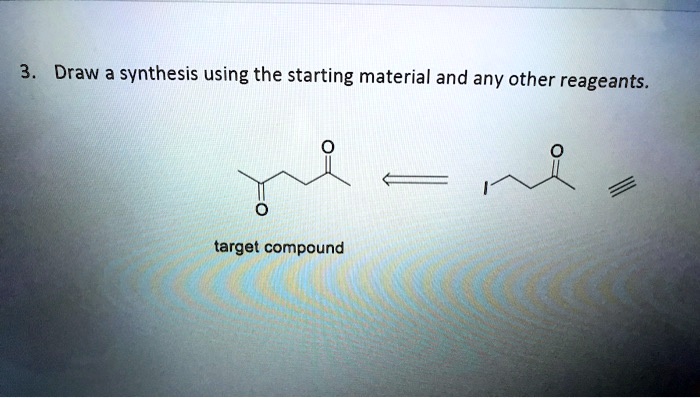 SOLVED: Draw a synthesis using the starting material and any other ...