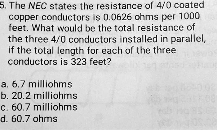 5. The NEC states the resistance of 4/0 coated copper conductors is 0. ...