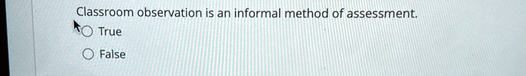 classroom observation is an informal method of assessment true false ...