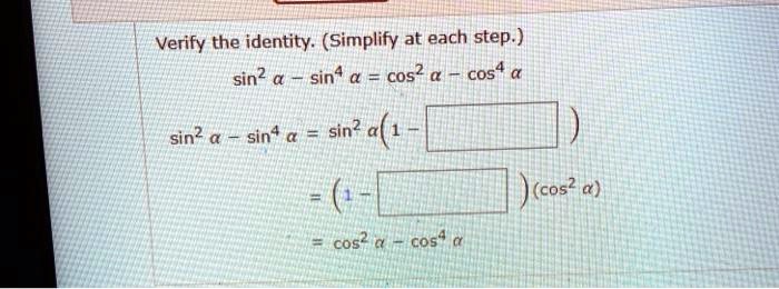 verify the identity simplify at each step sin sin4 cos2 cos4 sin a sin4 ...