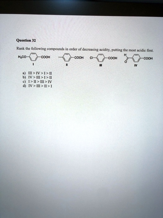 SOLVED: Question 32 Rank the following compounds in order of decrcasing acidity, putting the ...