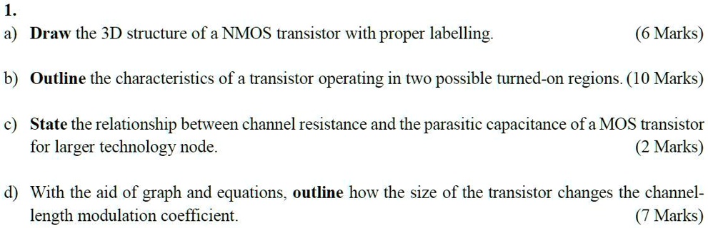 1. a) Draw the 3D structure of a NMOS transistor with proper labelling ...
