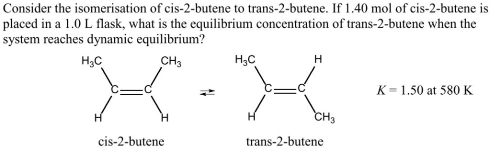 SOLVED: Consider the isomerization of cis-2-butene to trans-2-butene. If 1.40 mol of cis-2 ...
