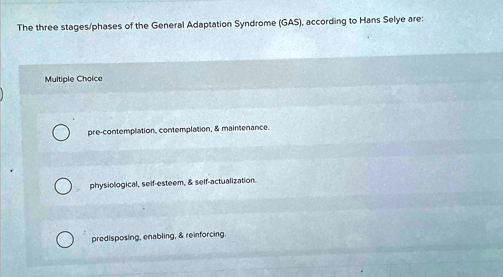 SOLVED: The three stages/phases of the General Adaptation Syndrome (GAS ...