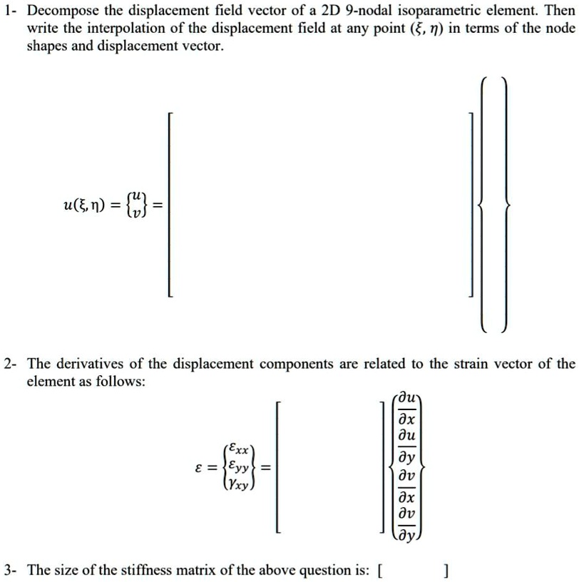 SOLVED: please do part b and c 1-3 Decompose the displacement field vector of a 2D 9-nodal ...