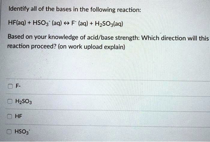 SOLVED: Identify all of the bases in the following reaction: HFlaq ...