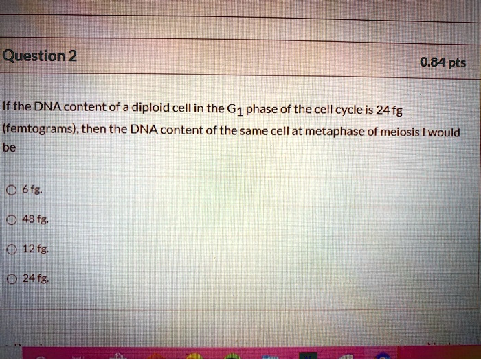 SOLVED: If the DNA content of a diploid cell in the G1 phase of the ...