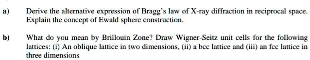 SOLVED: a) Derive the alternative expression of Bragg's law of X-ray ...