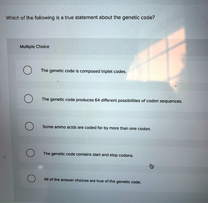 which of the following is true statement about the genetic code multiple choice the genetic code ...
