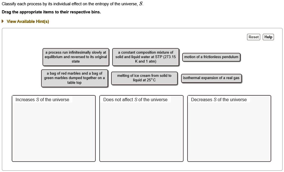 SOLVED: Classify each process by its individual effect on the entropy ... SOLVED: Classify each process by its individual effect on the entropy ...
