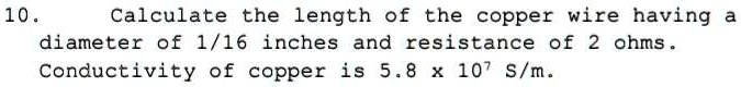 SOLVED: Calculate the length of the copper wire having a diameter of 1/ ...