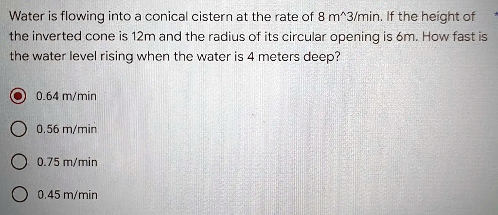 SOLVED: Water is flowing into a conical cistern at the rate of 8 m^3 ...