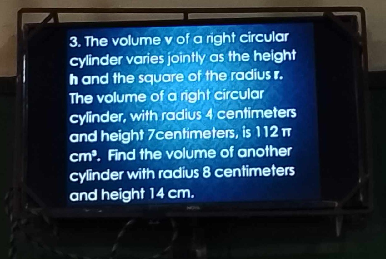 3. The volume v of a right circular cylinder varies jointly as the height h and the square of ...