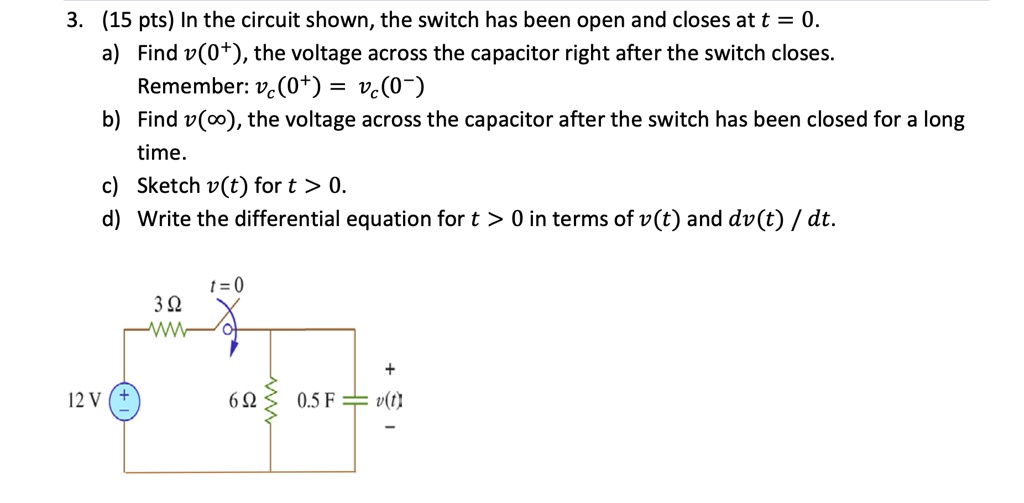 SOLVED: In the circuit shown, the switch has been open and closes at t = 0. a) Find v(0+), the ...