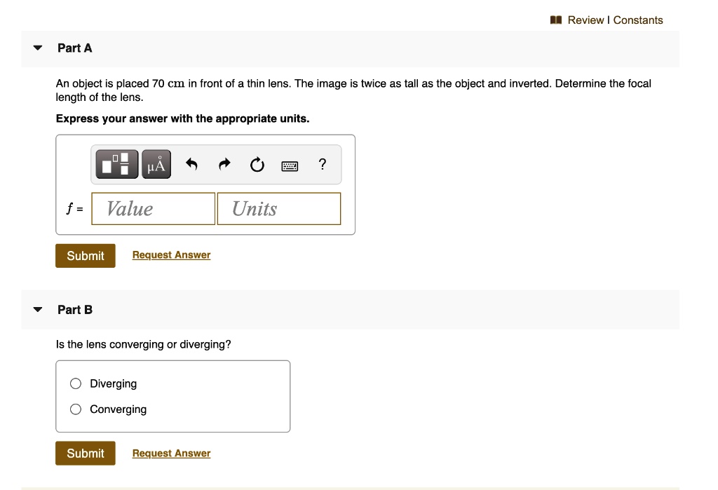 SOLVED: Review Constants Part A An object is placed 70 cm in front of a thin lens. The image is ...