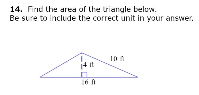 SOLVED: 14. Find the area of the triangle below. Be sure to include the ...