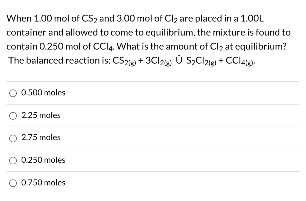 when 100 mol of cs2 and 300 mol of cl2 are placed in a 1o0l container ...