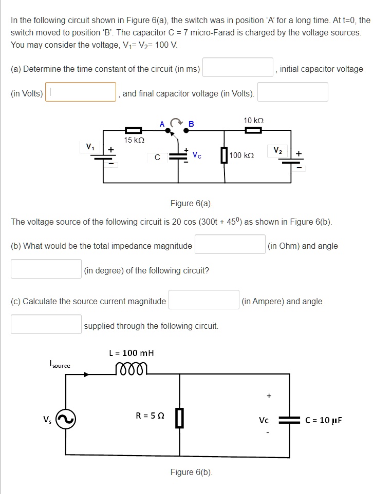 SOLVED: In the following circuit shown in Figure 6(a), the switch was in position ‘A’ for a long ...