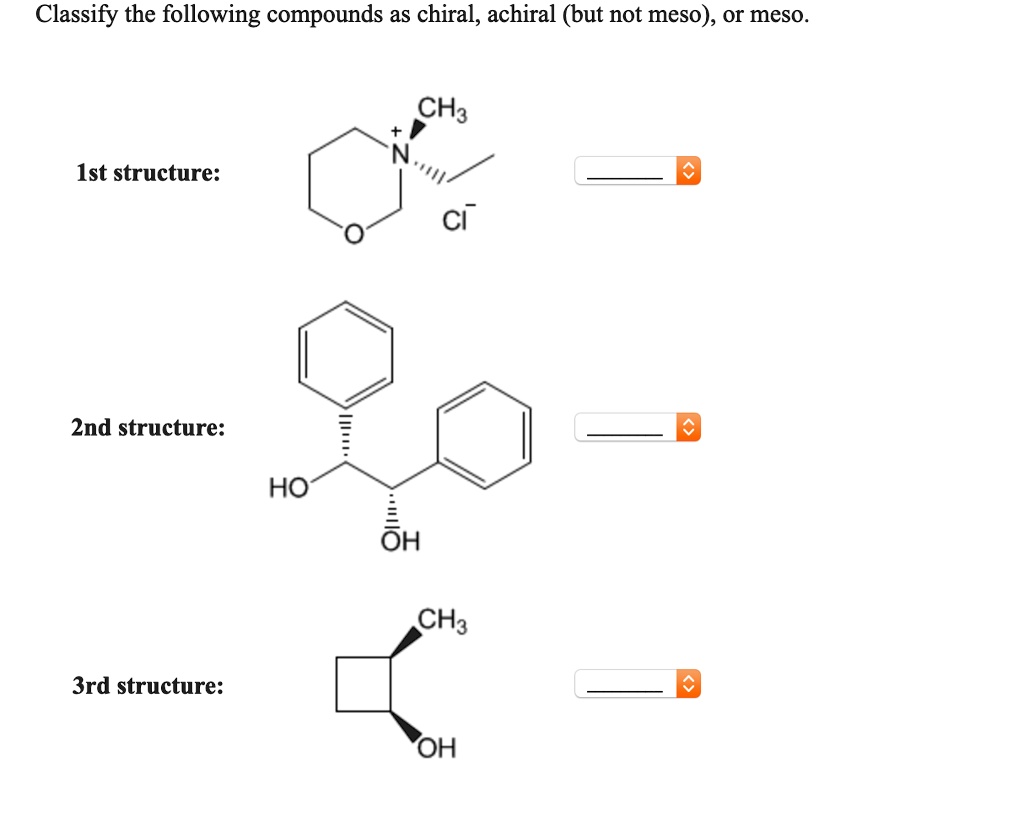 SOLVED: Classify the following compounds as chiral, achiral (but not ...