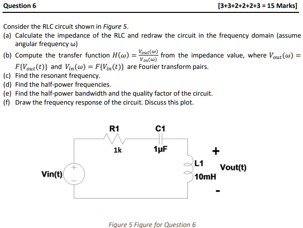 Consider the RLC circuit shown in Figure 5. (a) Calculate the impedance ...