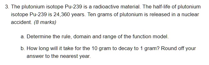 3. The plutonium isotope Pu-239 is a radioactive material. The half ...