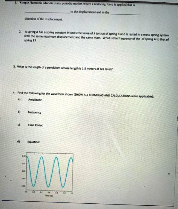 SOLVED: Simple Harmonic Motion is any periodic motion where a restoring ...