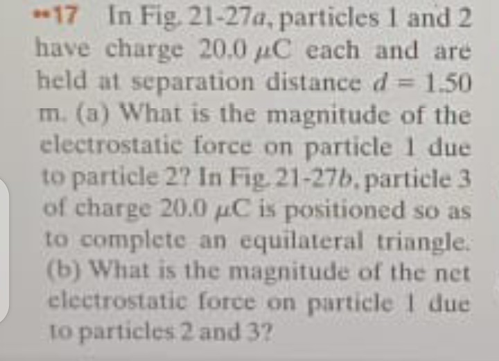 SOLVED: * 17 In Fig, 21-27a, particles 1 and 2 have charge 20.0 μC each and are held at ...