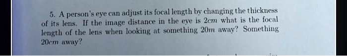 SOLVED: A person eye can adjust its focal length by changing the ...