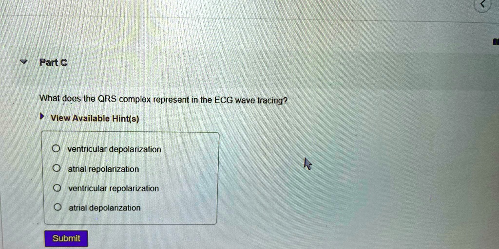 Part C What does the QRS complex represent in the ECG wave tracing ...