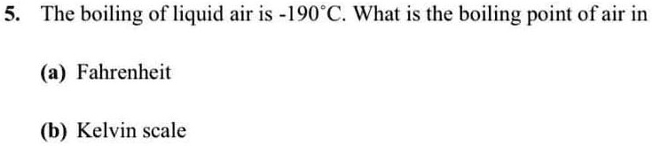 5 the boiling of liquid air is 190c what is the boiling point of air in ...
