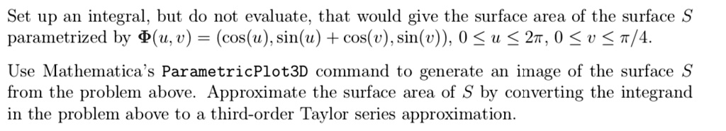 SOLVED: Set up an integral but do not evaluate; that would give the surface area of the surface ...