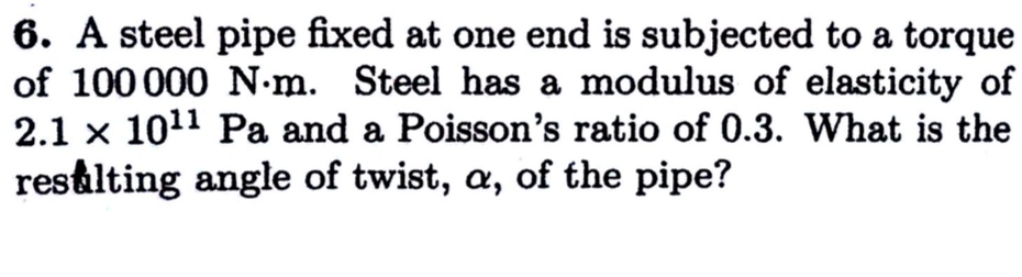 6 a steel pipe fixed at one end is subjected to a torque of 100000 nm ...