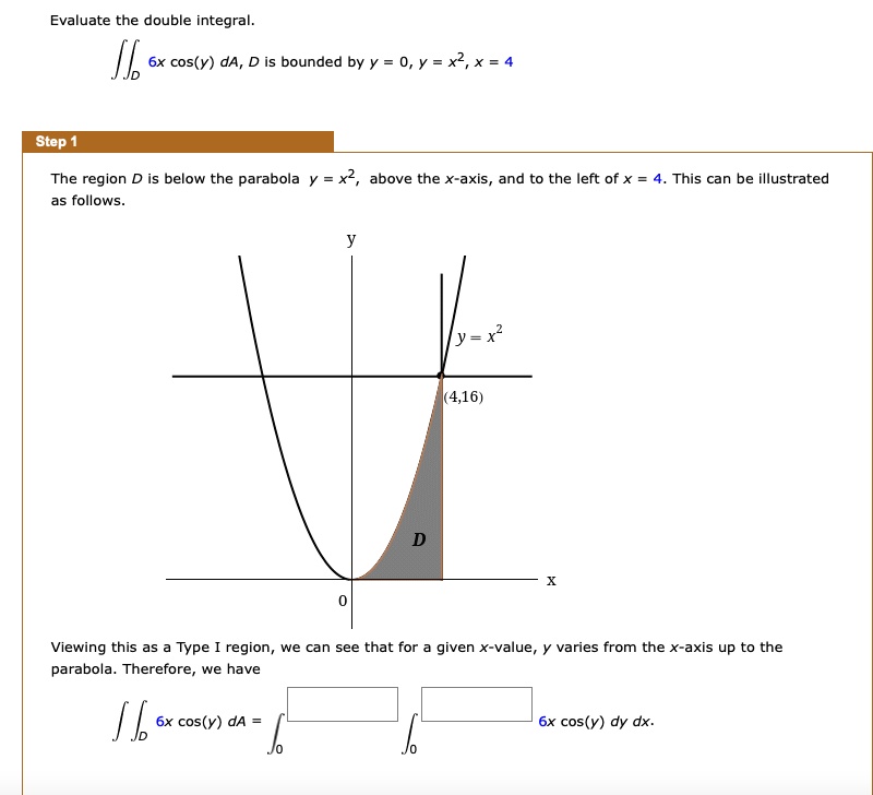 evaluate the double integral jlb 6x cosy da d is bounded by y 0y x2x 4 ...