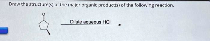 SOLVED: Draw the structure(s) of the major organic product(s) of the ...