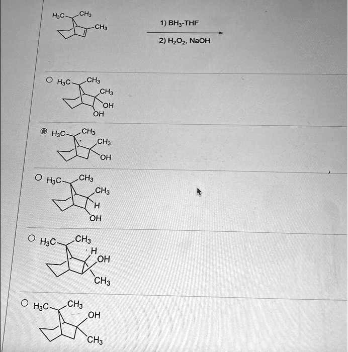 SOLVED: HaC- CH3 CH3 1BH3-THF 2H2O2, NaOH OHC CH3 CH3 OH HO OHC CH3 CH3 OH OHC CH3 CH3 OH OHC ...