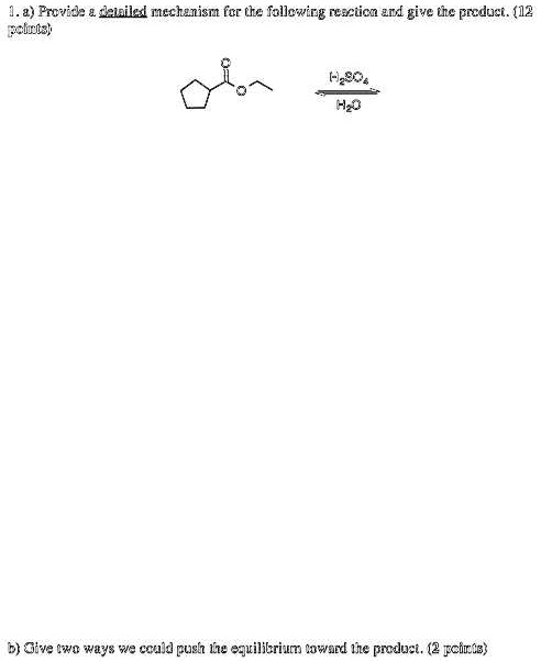 1. a) Provide a detailed mechanism for the following reaction and give the product. (12 points ...