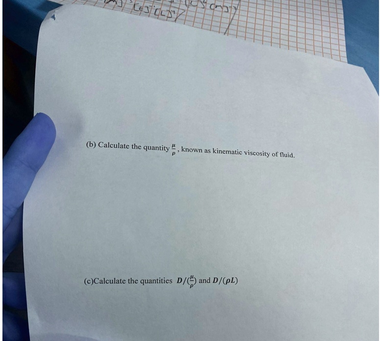 SOLVED: (b) Calculate the quantity (mu )/( ho ), known as kinematic viscosity of fluid. (c ...