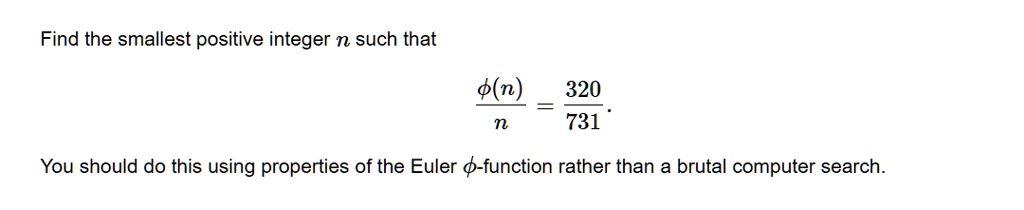 find the smallest positive integer n such that 320 731 you should do this using properties of ...