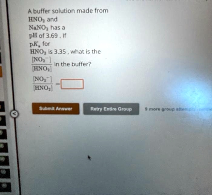 SOLVED: A buffer solution made from HNO3 and NaNO2 has a pH of 3.69. If pKa for HNO2 is 3.35 ...