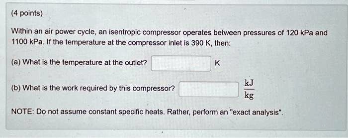 SOLVED: (4 points) Within an air power cycle,an isentropic compressor ...