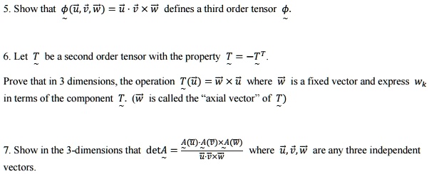 SOLVED: 5. Show thatu,,w = u w defines a third order tensor. 6. Let T ...