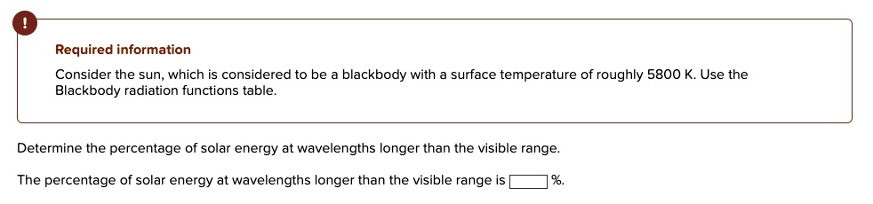SOLVED: Required information Consider the sun,which is considered to be ... SOLVED: Required information Consider the sun,which is considered to be ...