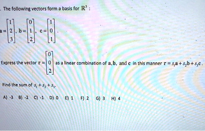 SOLVED: The following vectors form basis for R' H-1 Express the vector ...