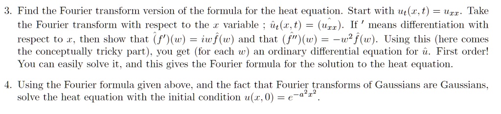 SOLVED: Find the Fourier transform version of the formula for the heat ...